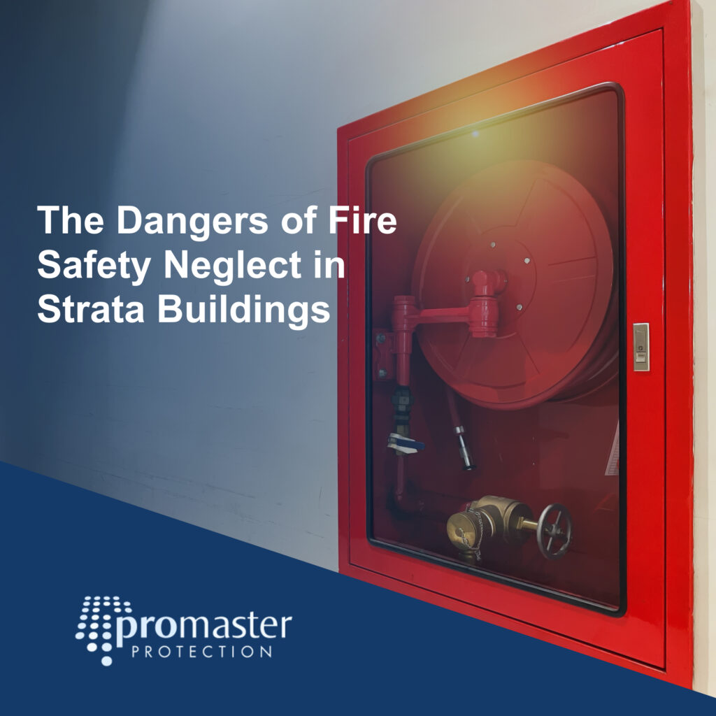 The Dangers of Fire Safety Neglect in Strata Buildings - Promaster ...
